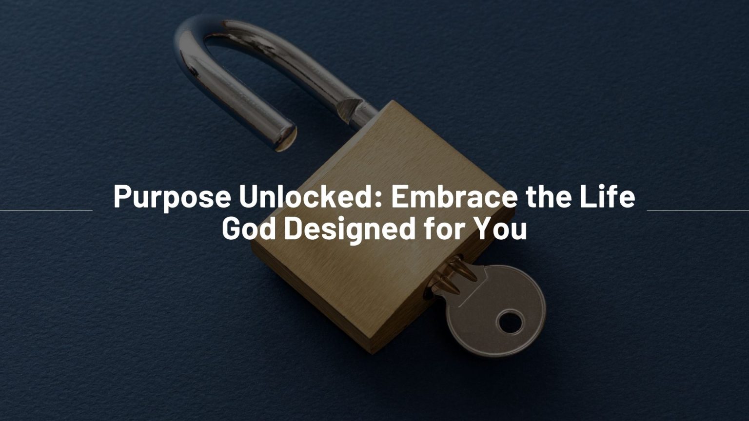 Purpose Unlocked: Embrace the Life God Designed for You – Level Up ...